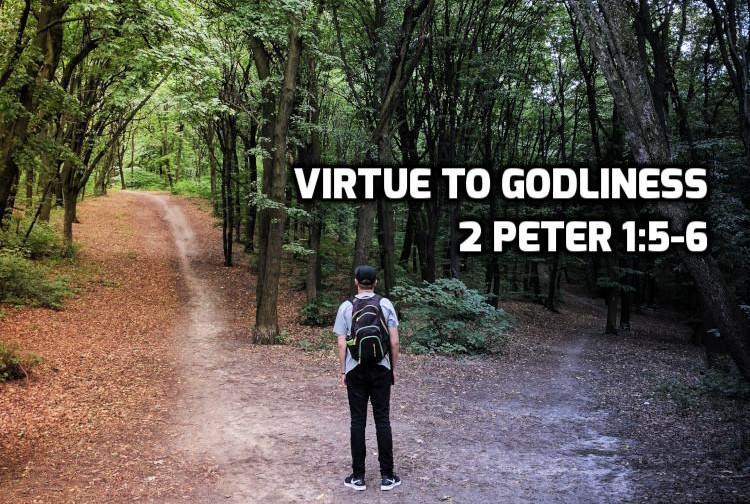 03 2 Peter 1:5-6 Virtue to Godliness — Wednesday in the Word
