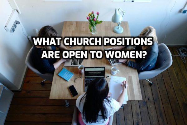 What church positions are open to women? : Wednesday in the Word