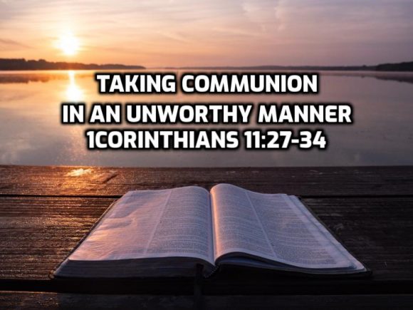 34 1 Corinthians 11:27-34 Taking Communion in an unworthy manner ...