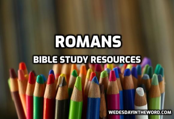 Romans Bible Study Resources - Wednesday in the Word