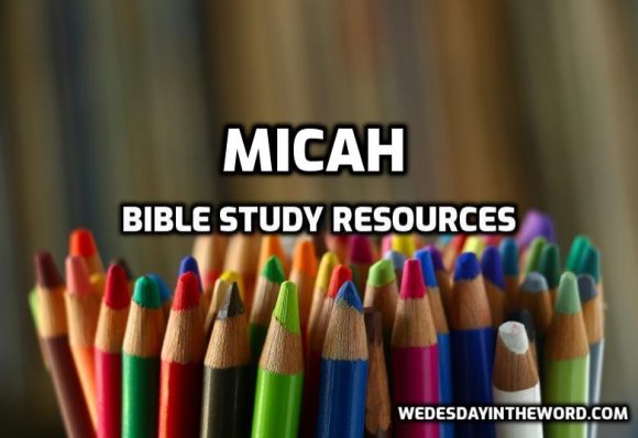 Micah Bible Study Resources - Wednesday in the Word