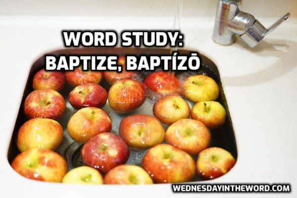 baptism, baptizō, G907 : Wednesday in the Word