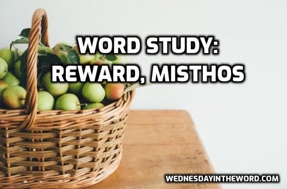 reward, misthos, G3408 : Wednesday in the Word