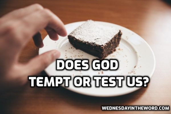 Does God tempt or test us? : Wednesday in the Word